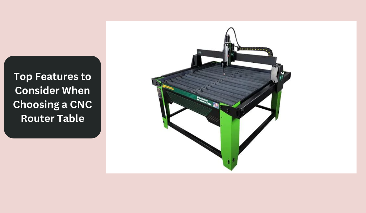 Top Features to Consider When Choosing a CNC Router Table – Premier ...